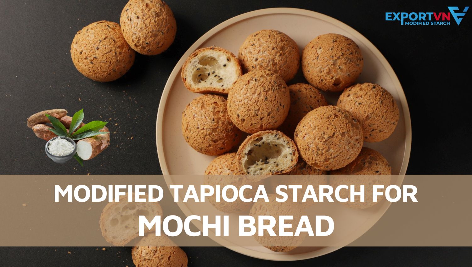 Modified tapioca starch for mochi bread - EMS BRAND ™ By EXPORTVN®