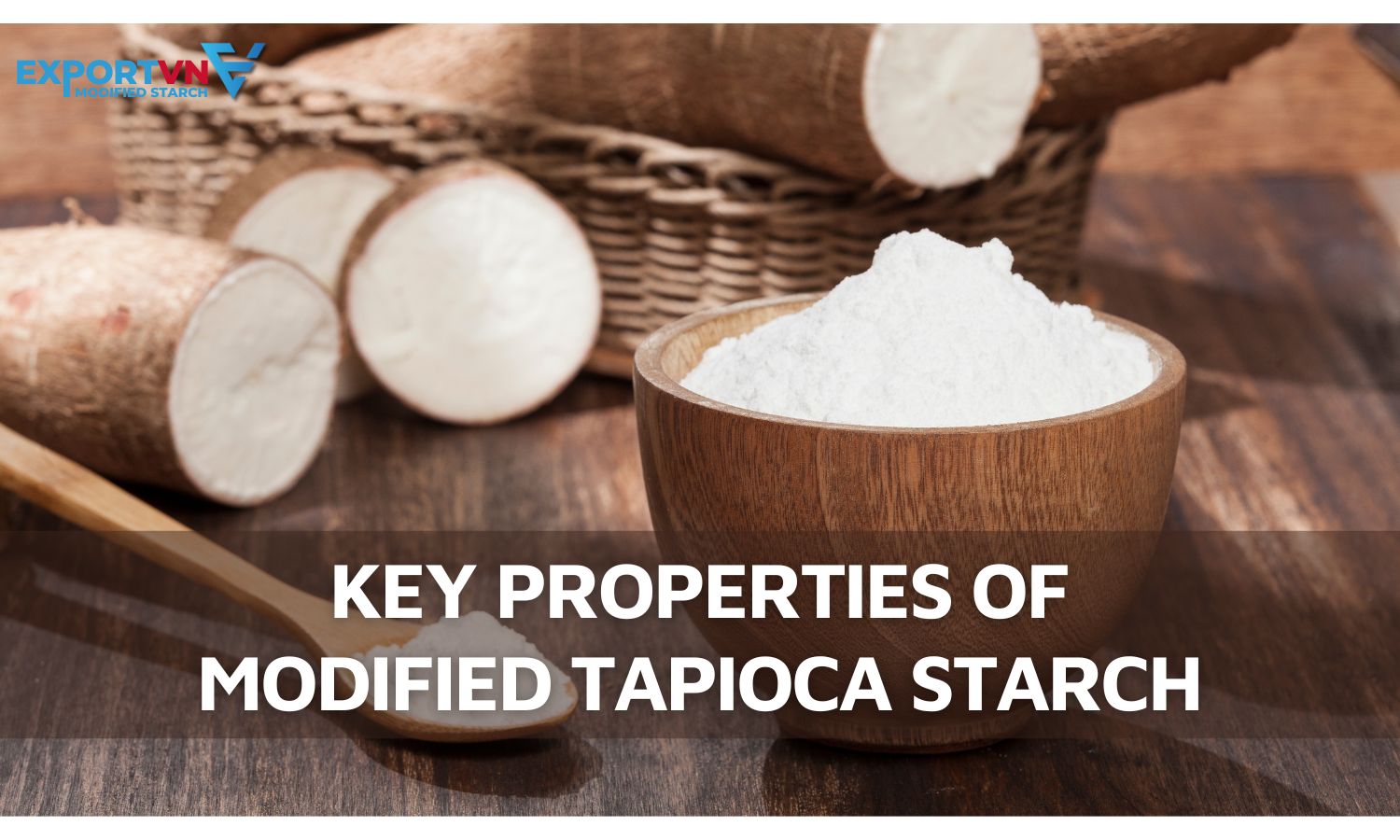 Key Properties of Modified Tapioca Starch - EMS BRAND ™ By EXPORTVN®